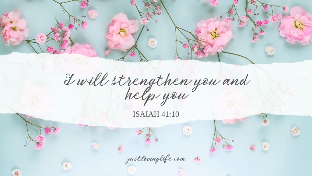 What does Isaiah 41:10 mean? - Just Loving Life